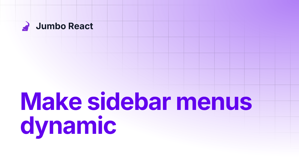 Make sidebar menus dynamic | Jumbo React